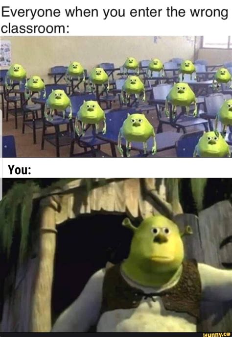 Everyone When You Enter The Wrong Classroom Ifunny