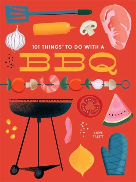 101 Things To Do With A Bbq Steve Tillett Ark No