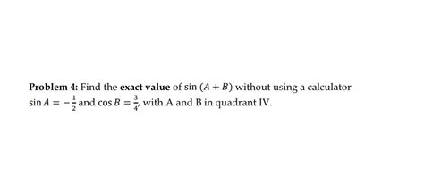 solved problem 4 find the exact value of sin a b ﻿without