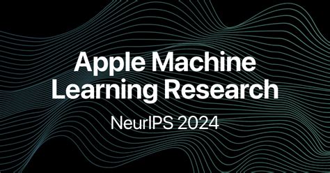 Apple Machine Learning Research At Neurips 2024 Apple Machine Learning Research