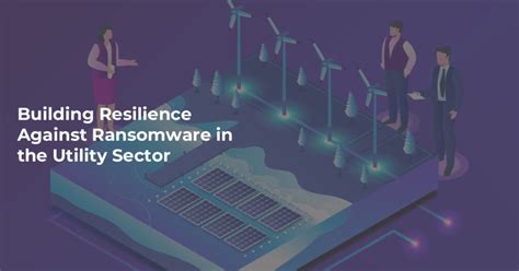 Building Resilience Against Ransomware In The Utility Sector