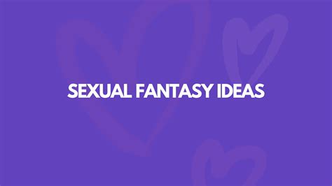 Sexual Fantasy Ideas For The Best Sex EVER