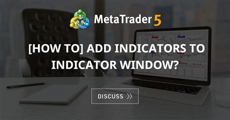 How To Add Indicators To Indicator Window Indices Mql4 And