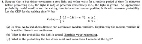 Solved 8 Suppose That A Bus Driver Encounters A Stop Light Chegg Com