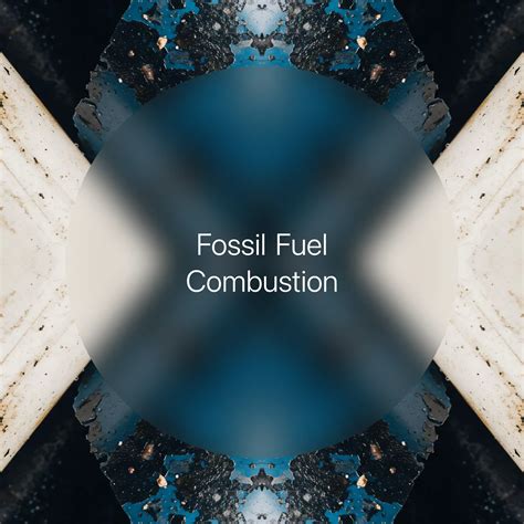 Fossil Fuel Combustion → Term