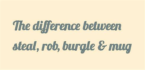 The Difference Between Steal Rob Burgle And Mug