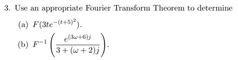 Solved Use An Appropriate Fourier Transform Theorem To