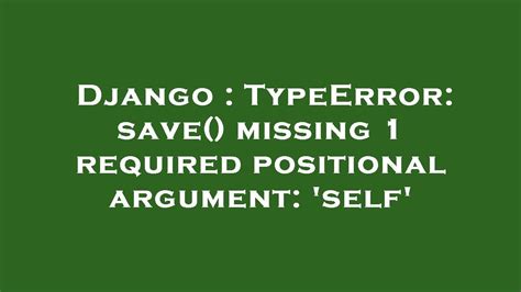 Django TypeError Save Missing Required Positional Argument Self YouTube