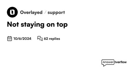 Not Staying On Top Overlayed