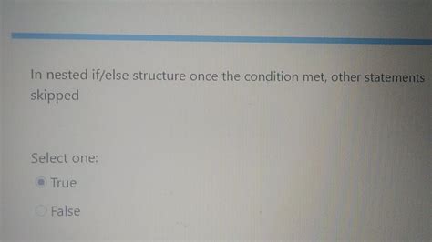 Solved In Nested If Else Structure Once The Condition Met Chegg Com