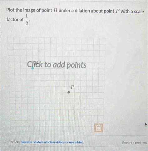 plot the image of point b under a dilation about point p with a scale