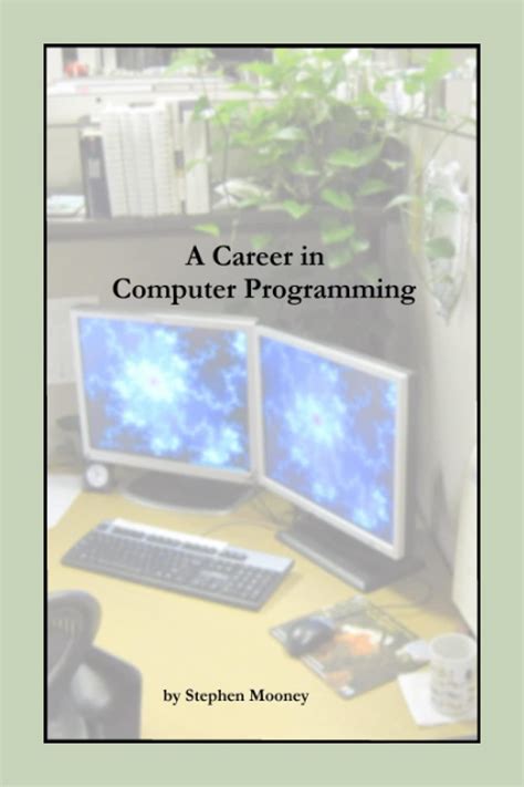A Career In Computer Programming By Stephen M Mooney Goodreads