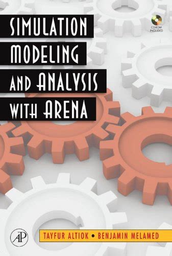 Simulation Modeling And Analysis With Arena Altiok Tayfur Melamed Benjamin Ebook