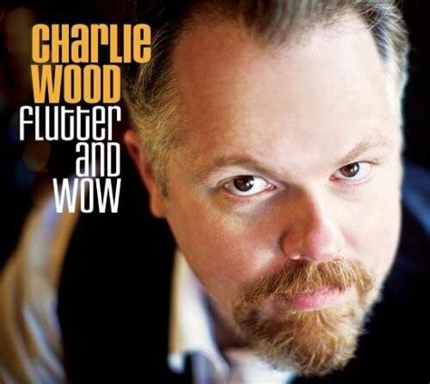 Charlie Wood Flutter And Wow Cd Arr31930 New 822533193024 Ebay