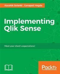 Implementing Qlik Sense By Kaushik Solanki Goodreads