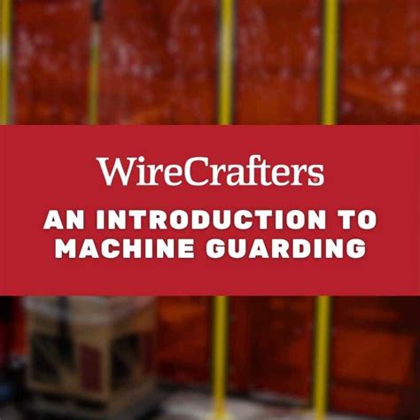 Wirecrafters Automation Safety Division On Linkedin Safety Guarding Machinery Osha