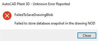 FailedToSaveDrawingBlob Appears While Saving Drawings In AutoCAD Plant D