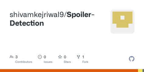 GitHub Shivamkejriwal9 Spoiler Detection