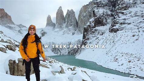Hiking The W Trek In Torres Del Paine Patagonia A Winter Trek Youtube