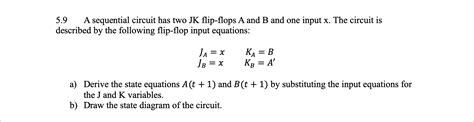 solved 5 9 a sequential circuit has two jk flip flops a and