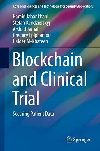 Blockchain And Clinical Trial Securing Patient Data Advanced Sciences And Technologies For