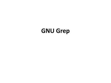 ppt gnu grep powerpoint presentation free download id 6685470