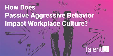 How Does Passive Aggressive Behavior Impact Workplace Culture