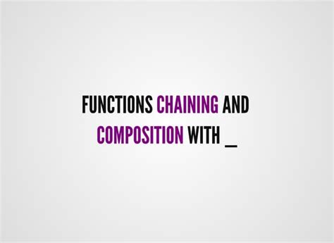 Chaining And Function Composition With Lodash Underscore Ppt