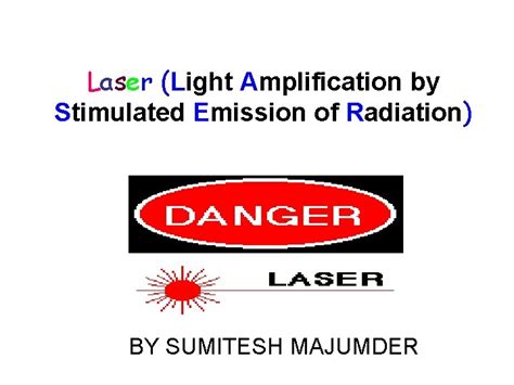 Laser Light Amplification By Stimulated Emission Of Radiation