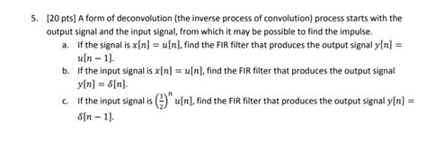 Solved 5 [20 Pts] A Form Of Deconvolution The Inverse