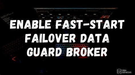 Enable Fast Start Failover Data Guard Broker Ppt