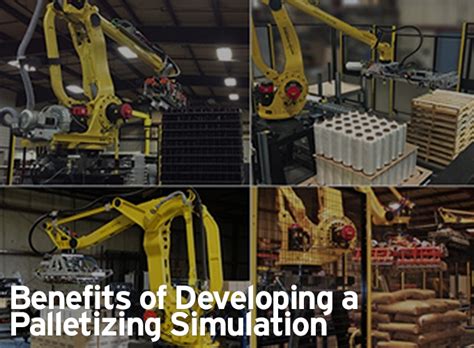 benefits of developing a palletizing simulation roboticstomorrow