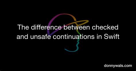 the difference between checked and unsafe continuations in swift by