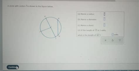 A circle with center J is shown in the figure below. Continucl K L H M (a) Name a radius: (b ...