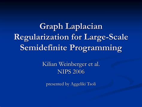 Ppt Graph Laplacian Regularization For Large Scale Semidefinite