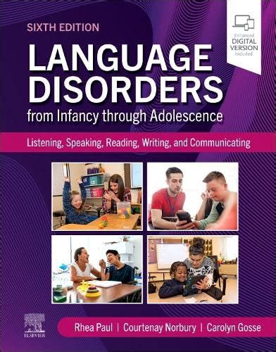 Language Disorders from Infancy through Adolescence: Listening, Speaking, Reading, Writing, and ...