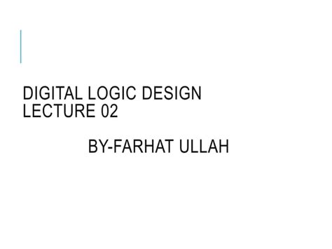 Digital Logic Design Lecture 02 Ppt