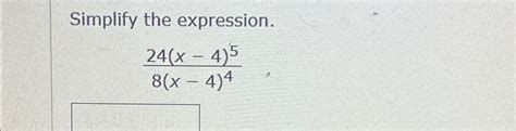 Solved Simplify The Expression 24 X 4 58 X 4 4 Chegg Com