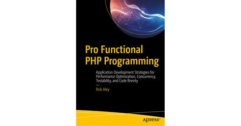 Pro Functional Php Programming Application Development Strategies For Performance Optimization