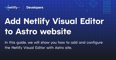 How To Use Netlify Visual Editor With Astro Netlify Developers