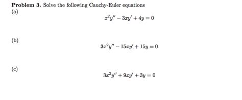 Solved Problem 3 Solve The Following Cauchy Euler Equations
