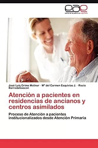 Libro Atención A Pacientes En Residencias De Ancianos Y Cen Cuotas Sin Interés
