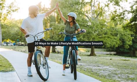 10 Ways To Make Lifestyle Modifications Smooth Upto Mark Fashion