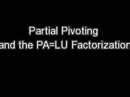 PPT Partial Pivoting And The PA LU Factorization