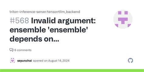 Invalid Argument Ensemble Ensemble Depends On Tensorrtllm Which