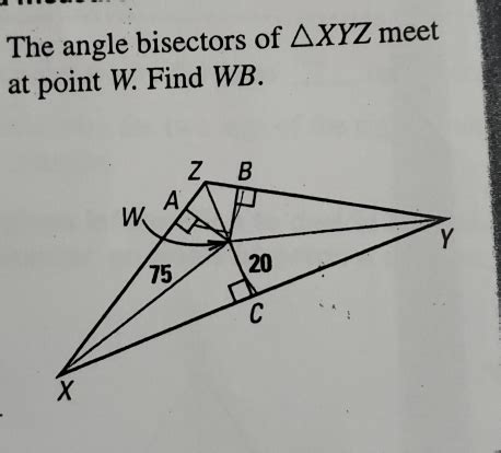 Solved The Angle Bisectors Of XYZ Meet At Point W Find WB Algebra
