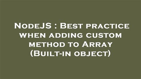 Nodejs Best Practice When Adding Custom Method To Array Built In