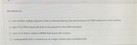 Solved An Intron Isnon Protein Coding Sequence That Is