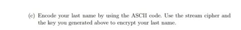 Solved C Encode Your Last Name By Using The Ascii Code
