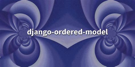Django Ordered Model 374 Allows Django Models To Be Ordered And